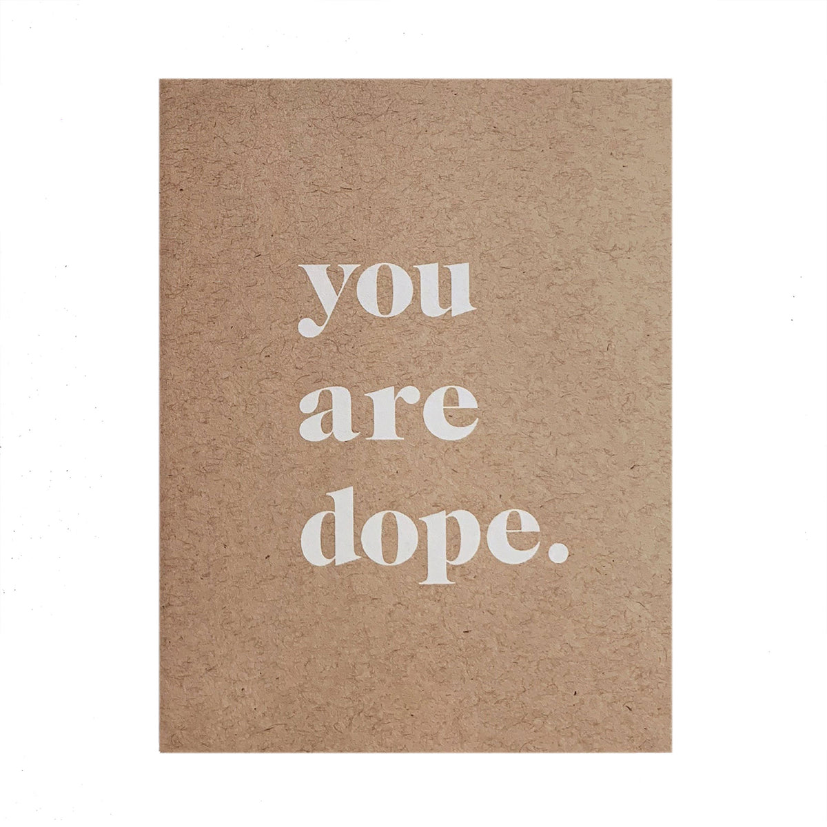 You Are Dope Card – MadeHere